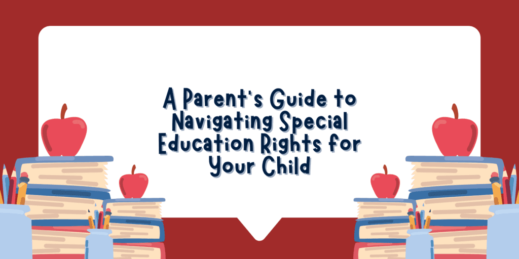A Parent's Guide to Navigating Special Education Rights for Your Child ...